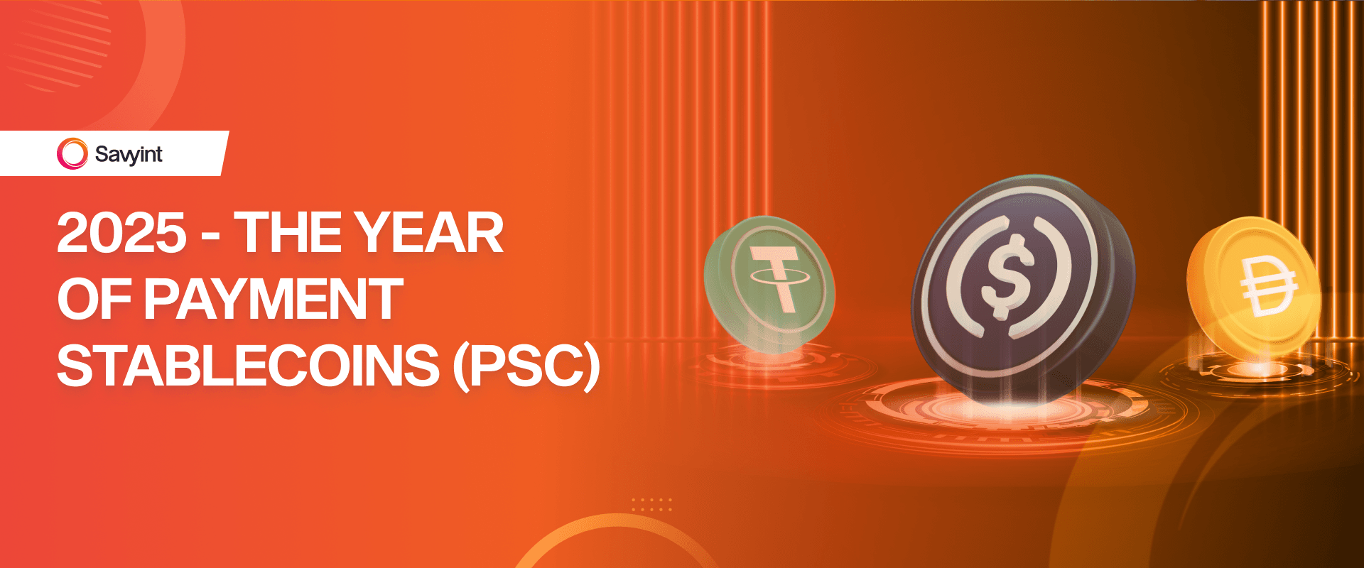 2025 – The Year of Payment Stablecoins (PSC) - Savyint