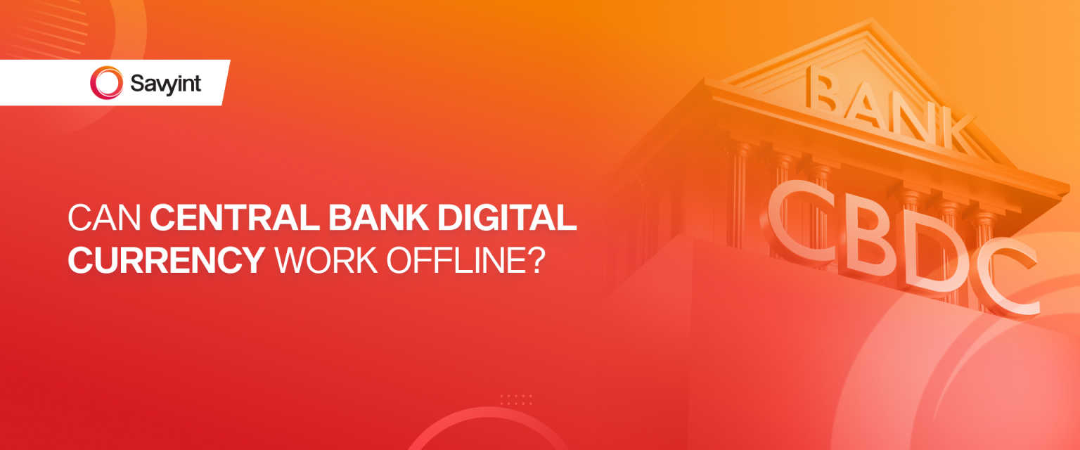 Can Central Bank Digital Currency Work Offline? - Savyint